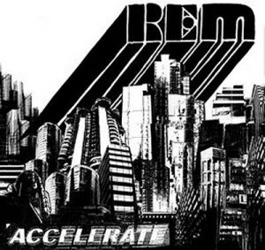 614: R.E.M. – Accelerate
