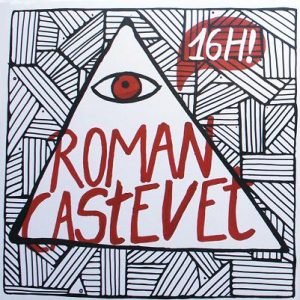 743: ROMAN CASTEVET – 16H!